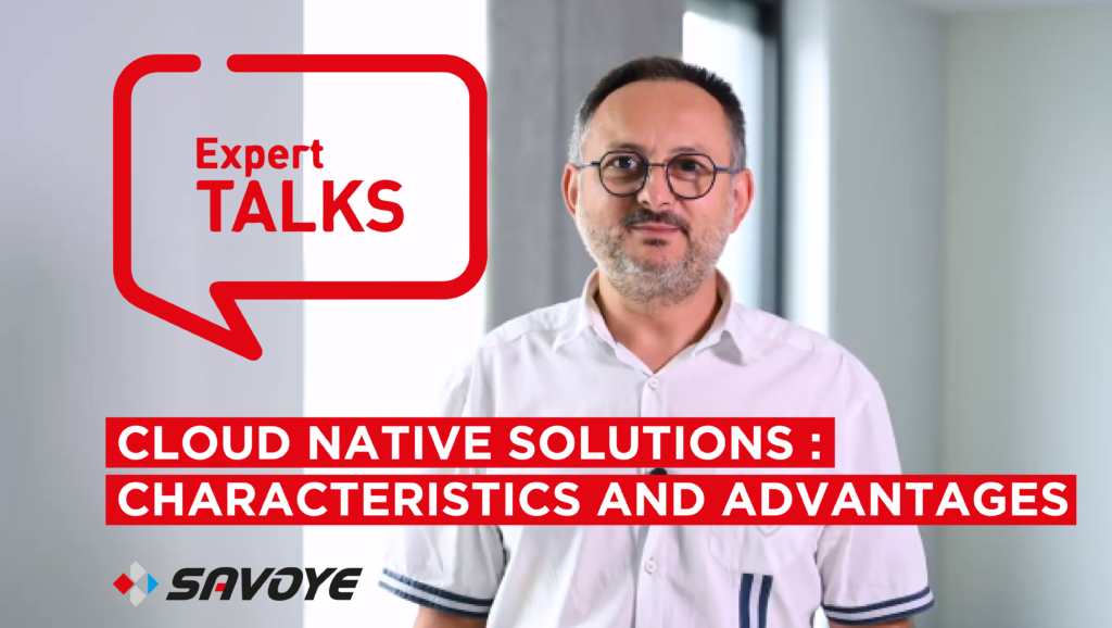 Les avantages et caractéristiques d'une solution cloud native - Savoye